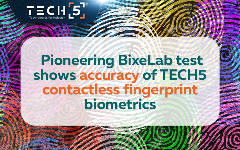 BixeLab Validates Contactless Fingerprint - TECH5 BixeLab Validates Contactless Fingerprint - TECH5
