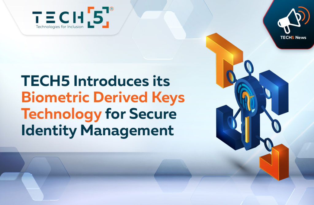 TECH5 Introduces its Biometric Derived Keys Technology for Identity ...