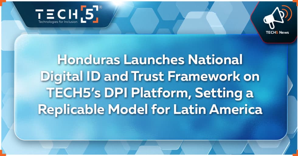 Honduras Launches National Digital ID and Trust Framework on TECH5’s ...